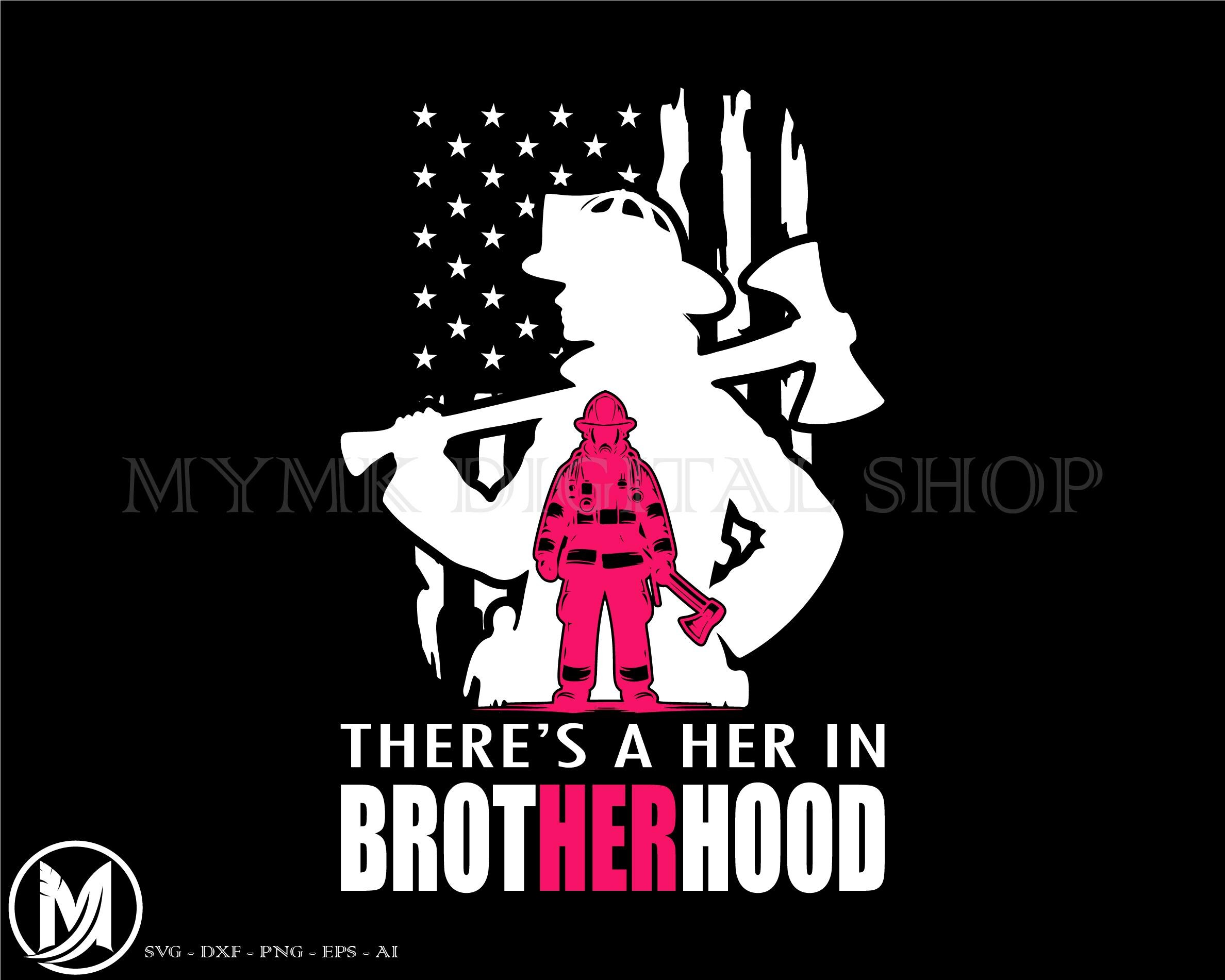 There's a Her in Brotherhood Svg, Firefighter Svg, Fireman Svg, Svg ...