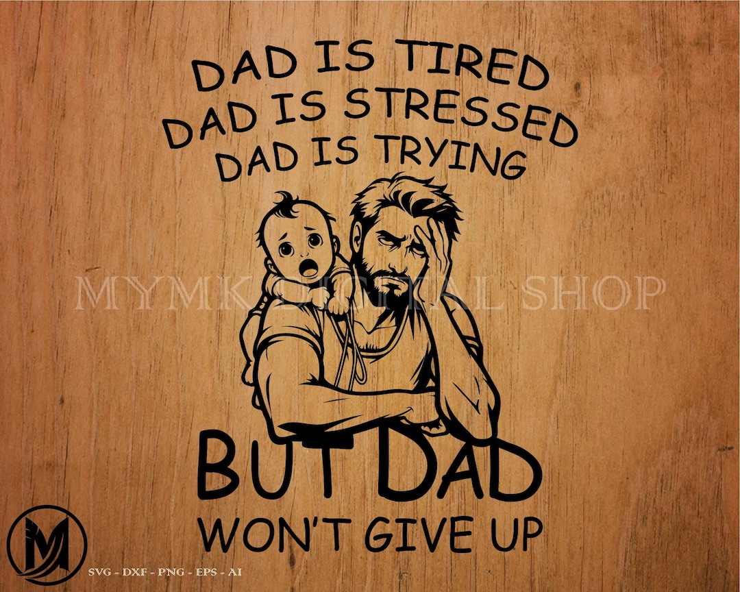 Dad Svg, Dad is Tired but Wont Give Up, Quotes, Svg, Png, Cricut, Dxf ...
