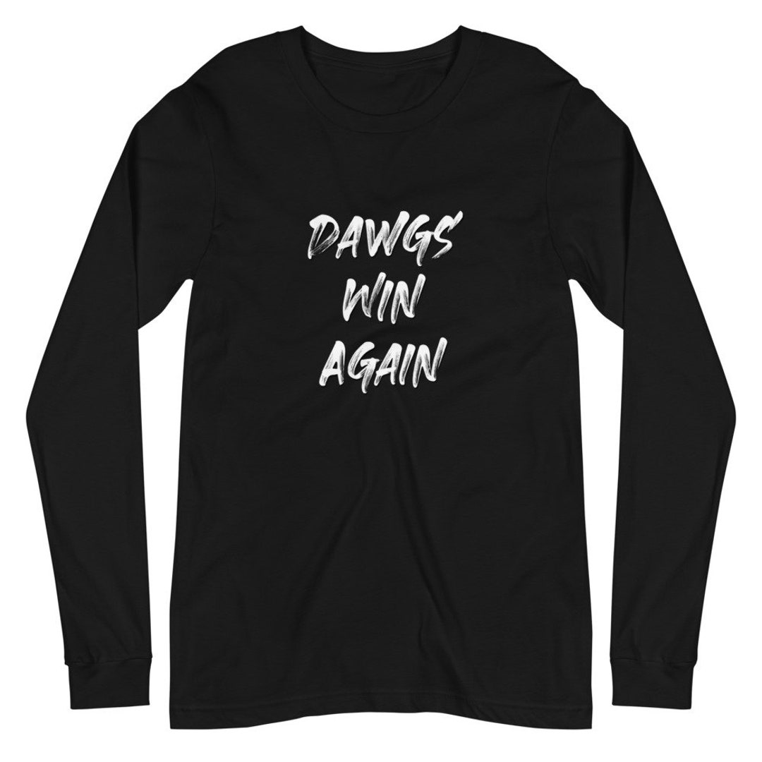 Dawgs Win Again Long Sleeve - Etsy