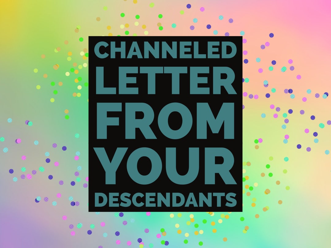 Channeled Letter From Your Descendants || Divination, Channeled Message ...