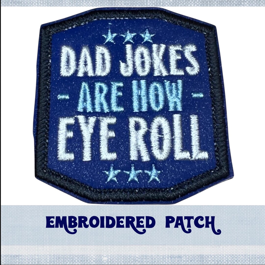 Dad Jokes Are How EYE Roll Embroidery Patch for Jacket, Hat, Backpack ...