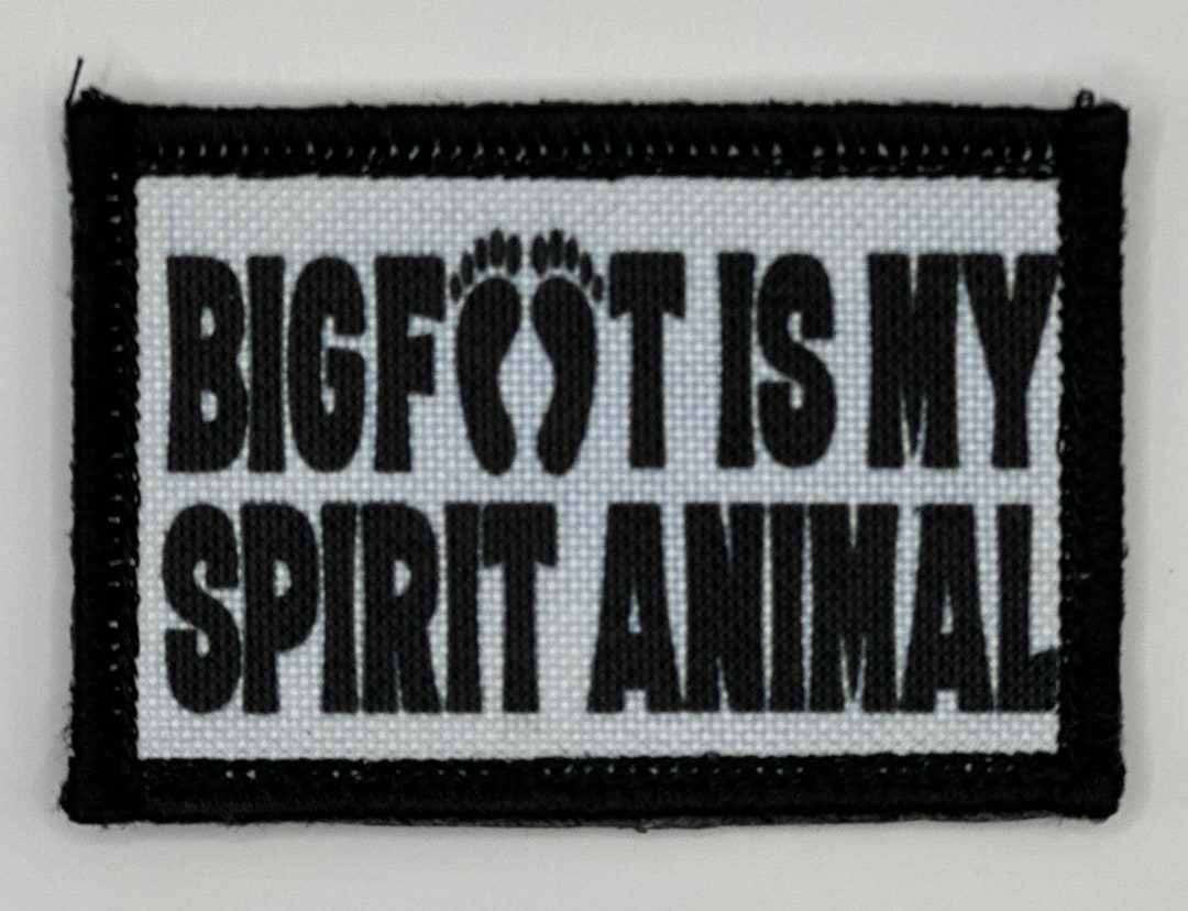 Bigfoot is My Spirit Animal Fancy Patch, Removable 2" X 3" Hook Backing ...