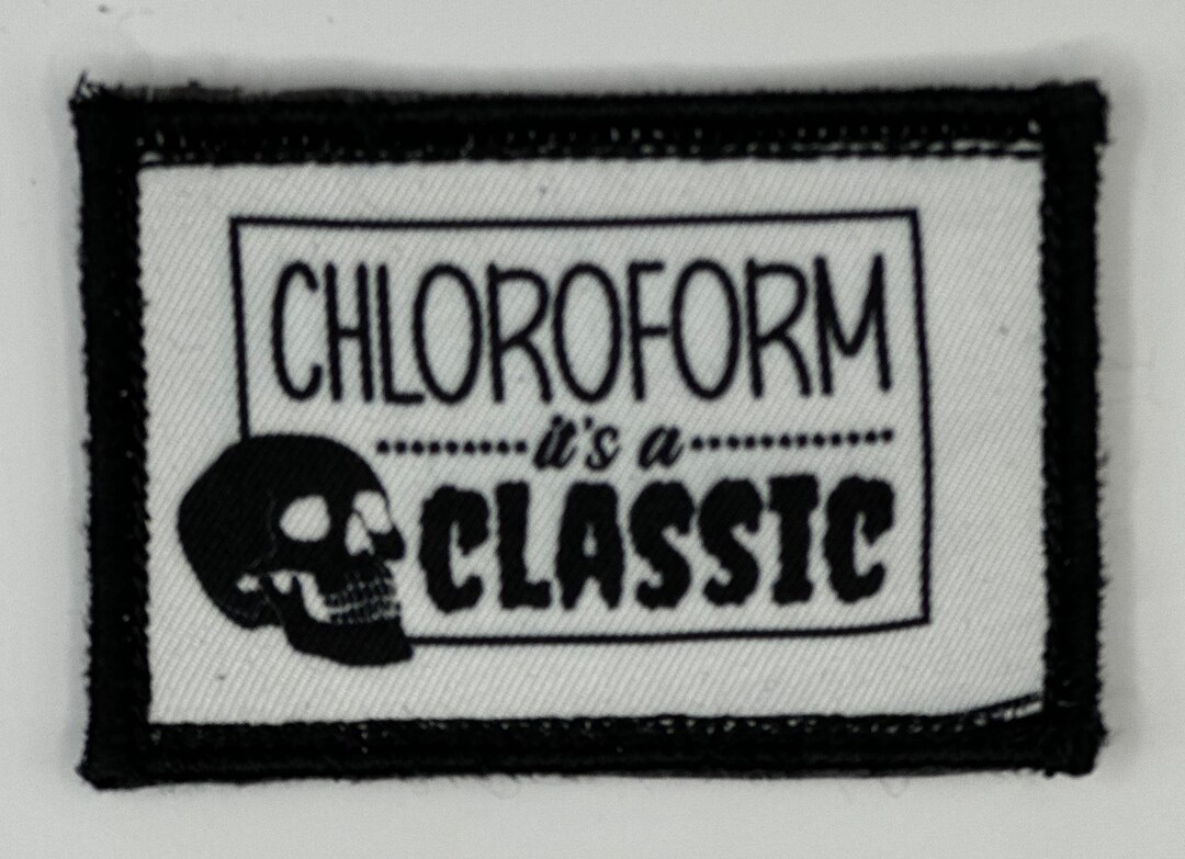Chloroform is a Classic Fancy Patch, Removable 2" X 3" Hook Backing ...