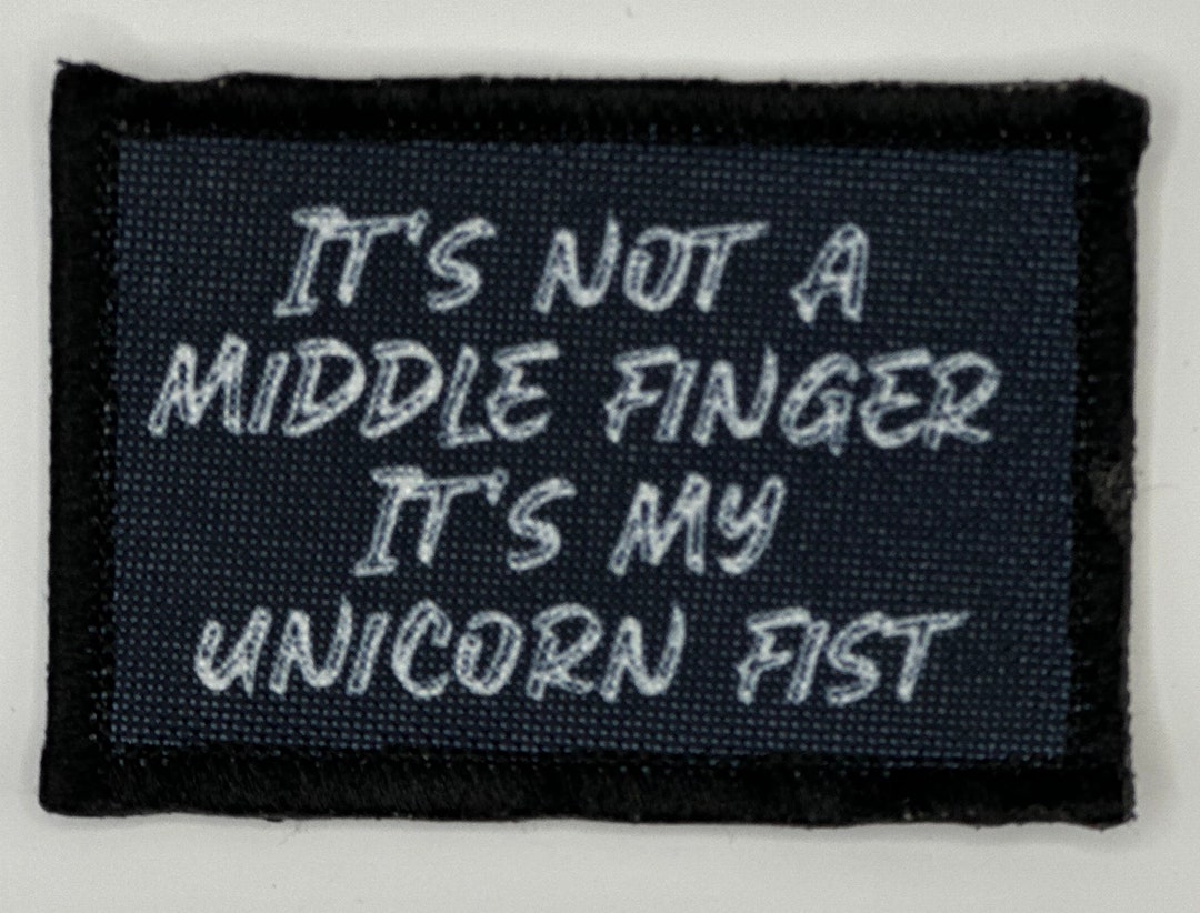 It's Not a Middle Finger It's a Unicorn Fist Fancy Patch, Removable 2 ...