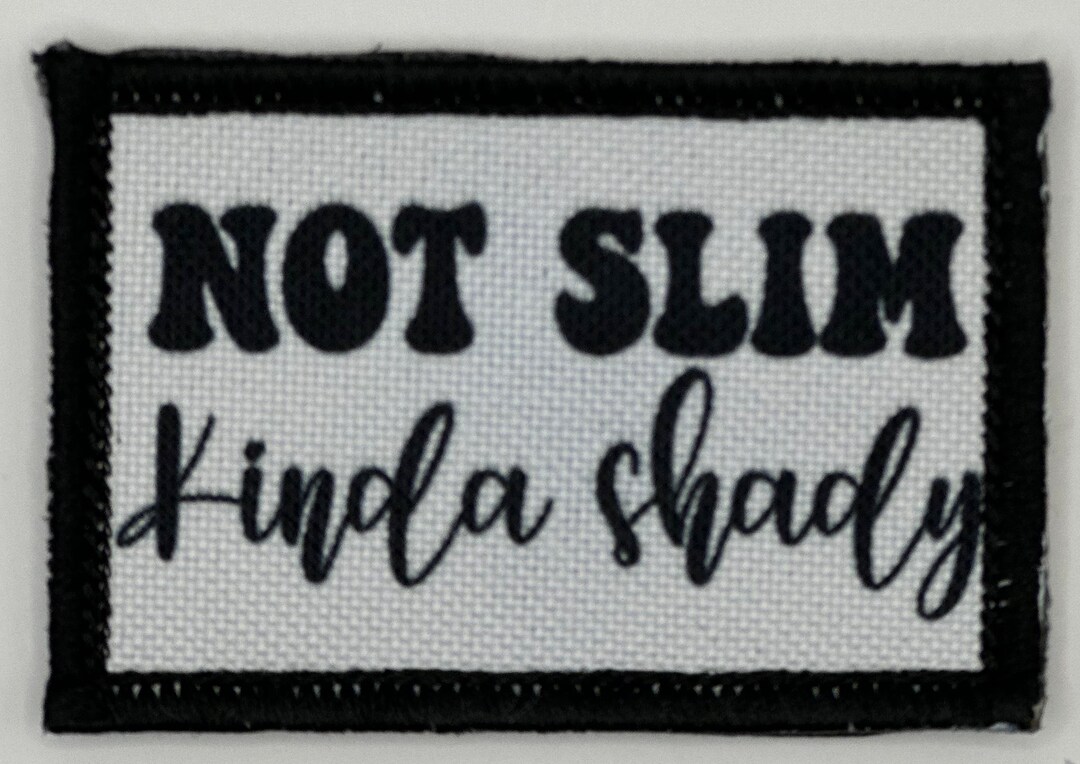 Not Slim Kinda Shady Fancy Patch, Removable 2" X 3" Hook Backing Patch ...