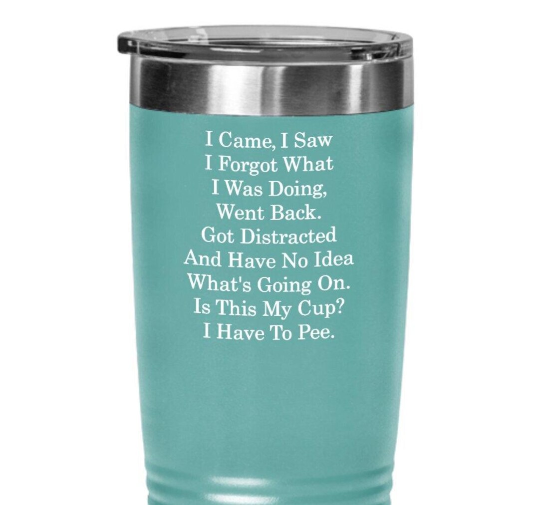 I Came, I Saw, I Have to Pee, Travel Mug for Senior Adults, 70th ...