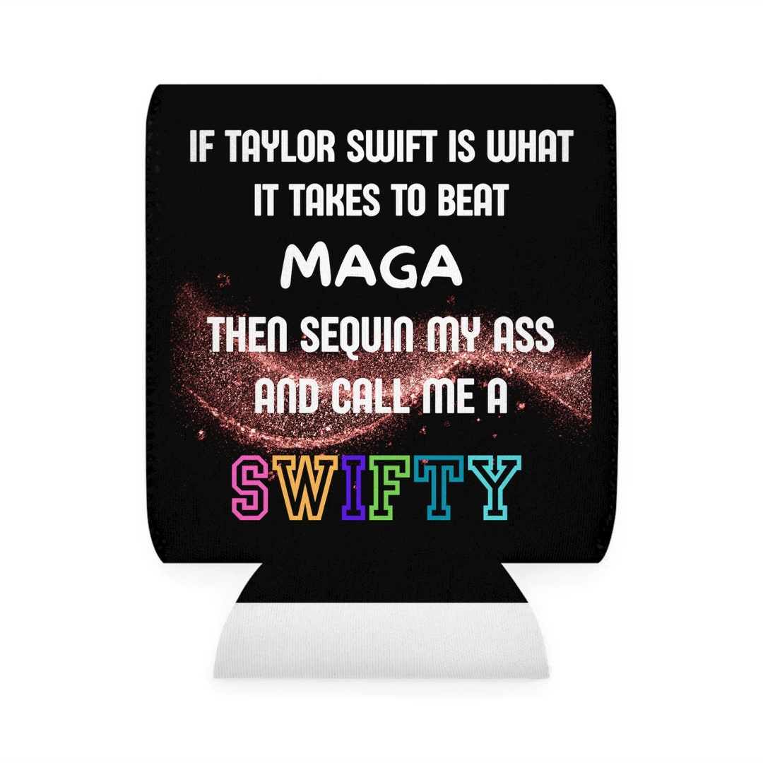 Anti Maga Can Cooler, Taylor Swift Fan, Swifty Fan, Anti Trump Gift ...