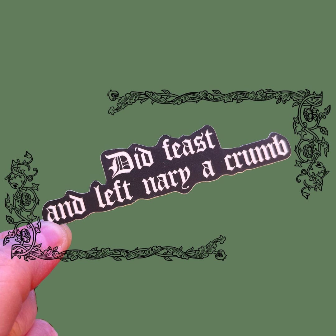 Did Feast and Left Nary a Crumb Medieval Matte Vinyl Sticker, Ate and ...