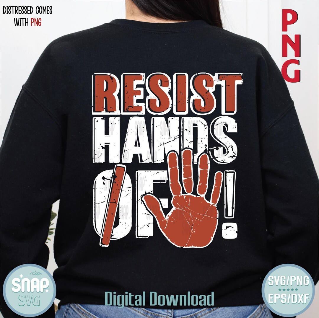 Resist Hands off Protest PNG | Feminist Protest Shirt Design ...