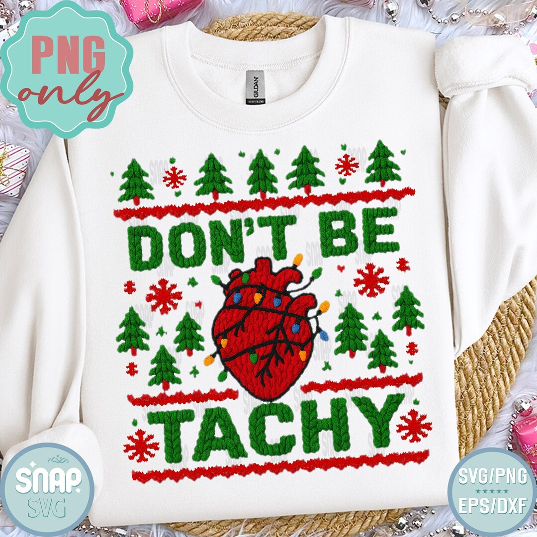 Knitted Don’t Be Tachy Ugly Sweater Png, Faux Yarn Cardiology ...