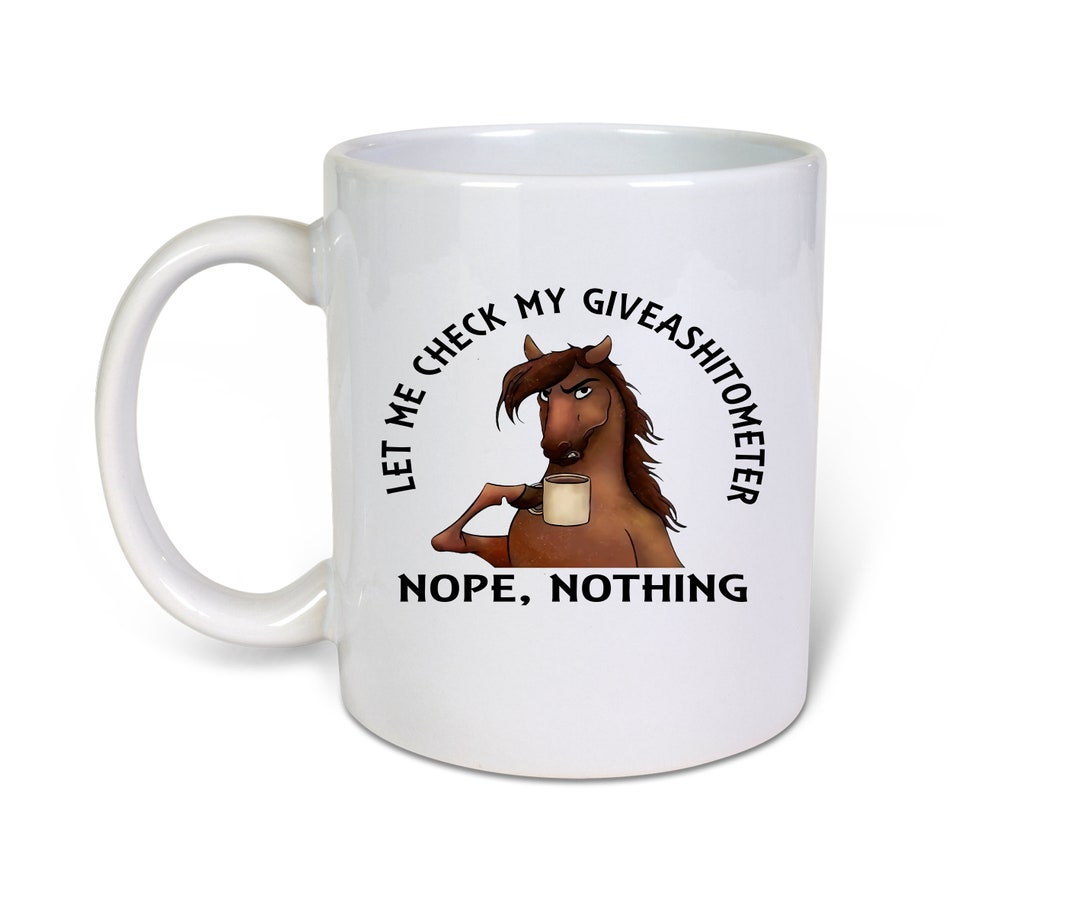 Let Me Check My Give A Shit O METER Ceramic-11oz Coffee Mug-funny ...