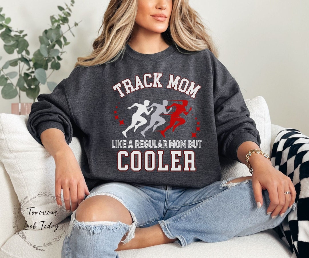 Track Mom Sweatshirt, Like a Regular Mom but Cooler, Track and Field ...