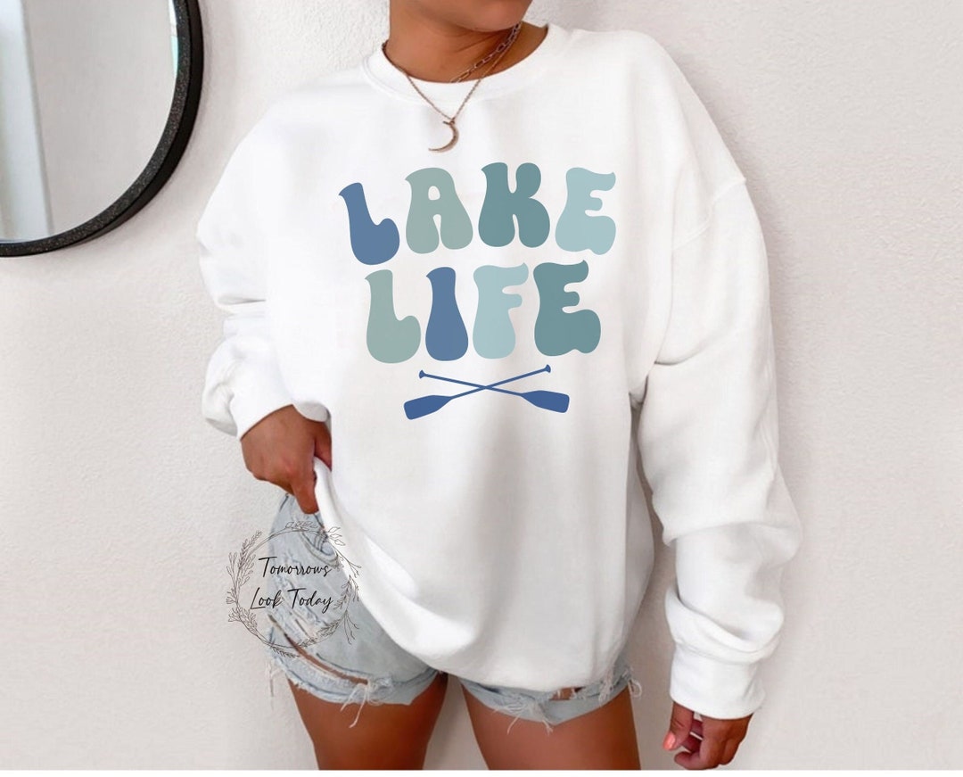 Lake Life Sweatshirt, Lake House Shirt, Lake Vacation Shirt, Great ...