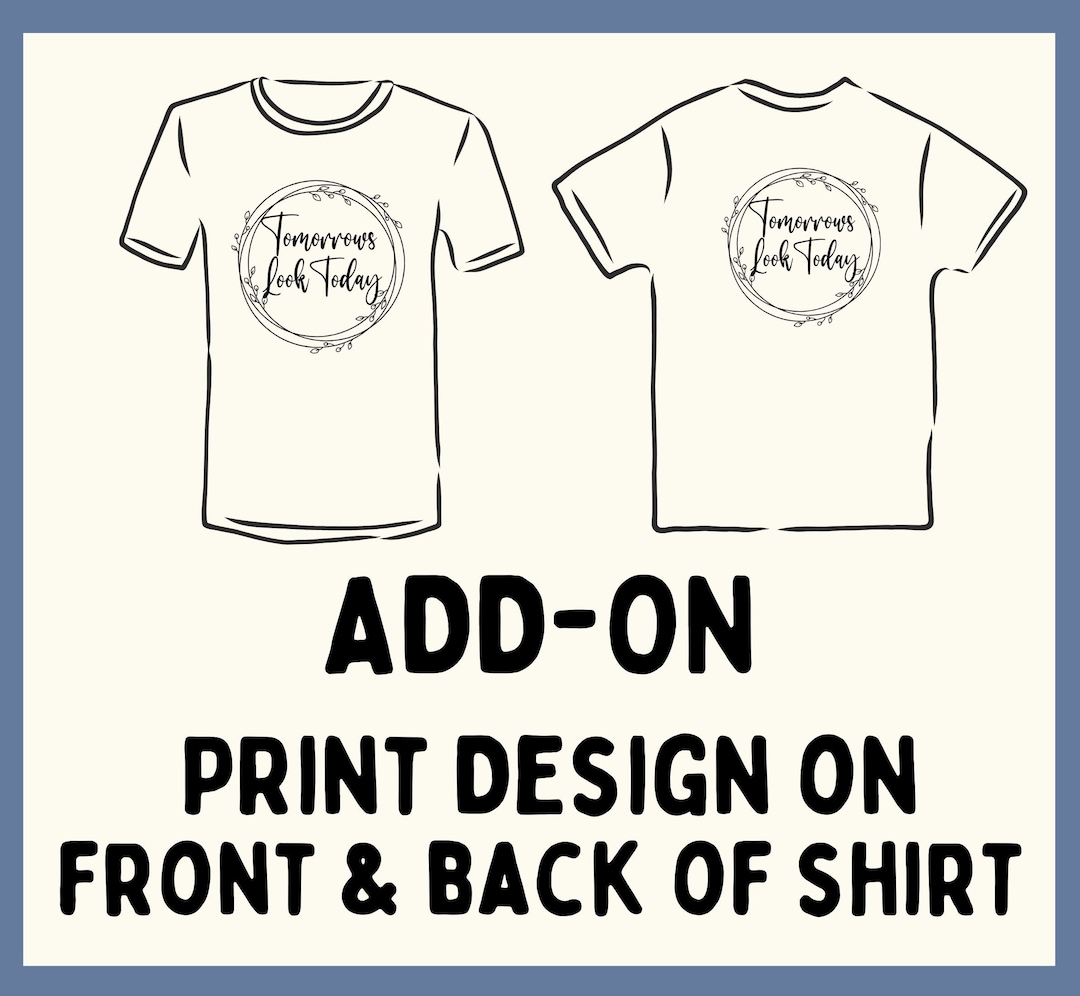 Add-on, Custom Print My Design the Back of Shirt, Personalize My Shirt ...