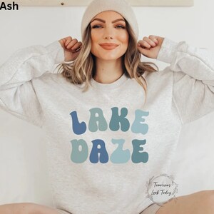 Lake Life Sweatshirt, Lake Daze Shirt, Lake Life Shirt, Lake Bachelorette, Lake House Shirt ...