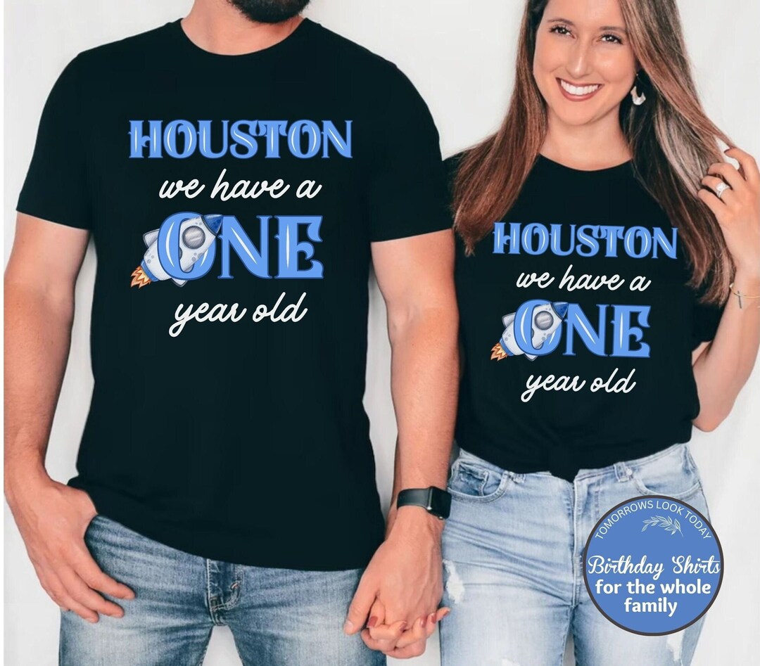 Houston We Have a One Year Old, Matching Family Shirts, 1st Birthday ...
