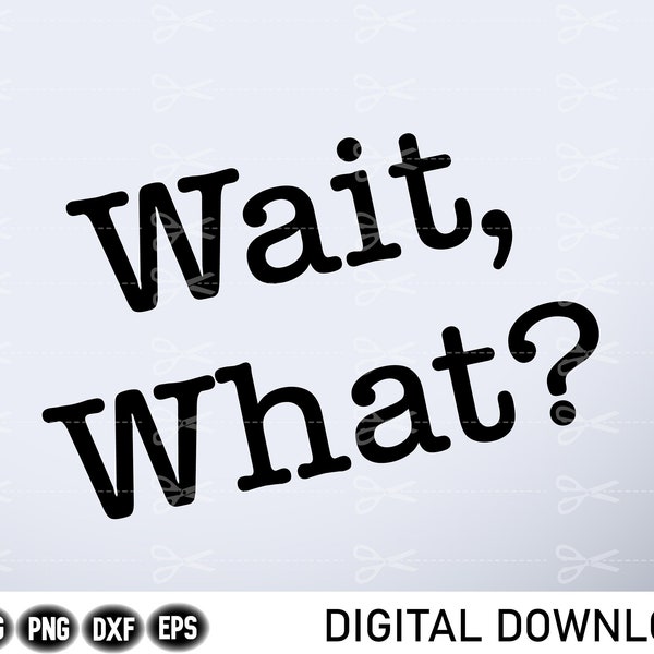 Wait What Svg - Etsy