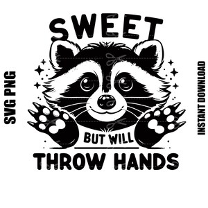 Sweet but Will Throw Hands Svg, Funny Funny Raccoon Sarcastic Snarky ...