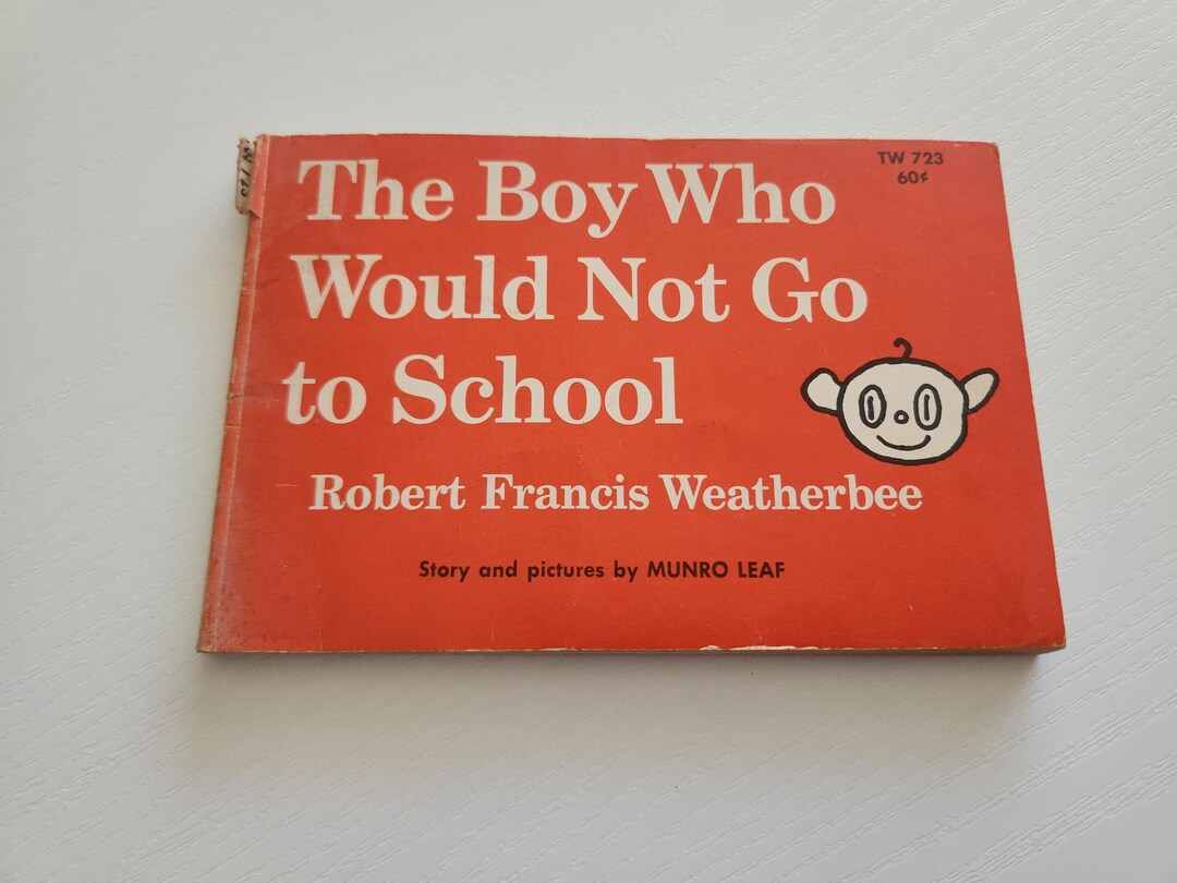 Robert Francis Weatherbee the Boy Who Would Not Go to School by Munro ...