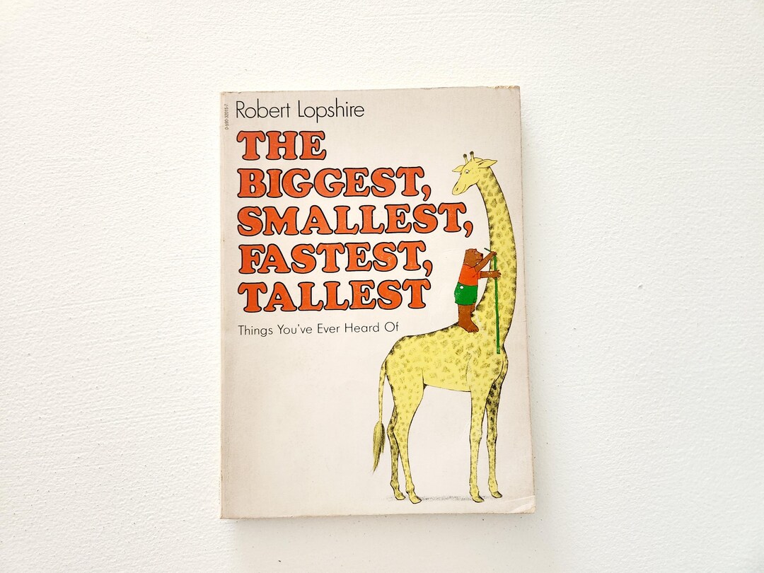 The Biggest Smallest Fastest Tallest Things You've Ever Heard of by ...