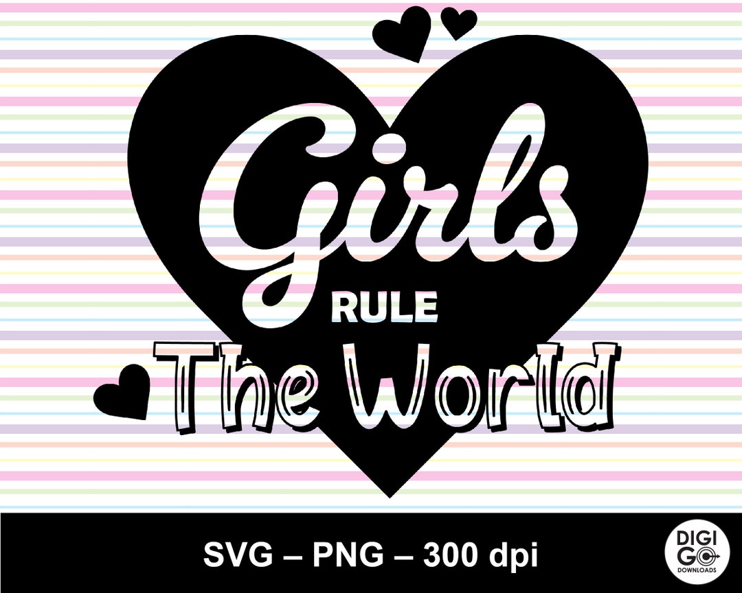 Girls Rule the World Svg / Girl Power Svg / Girls Rule World Svg Cut ...