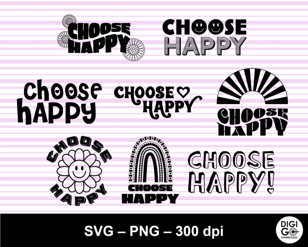 Choose Happy Svg Png / Happy Face Svg / Inspiration Svg / Happy Svg ...