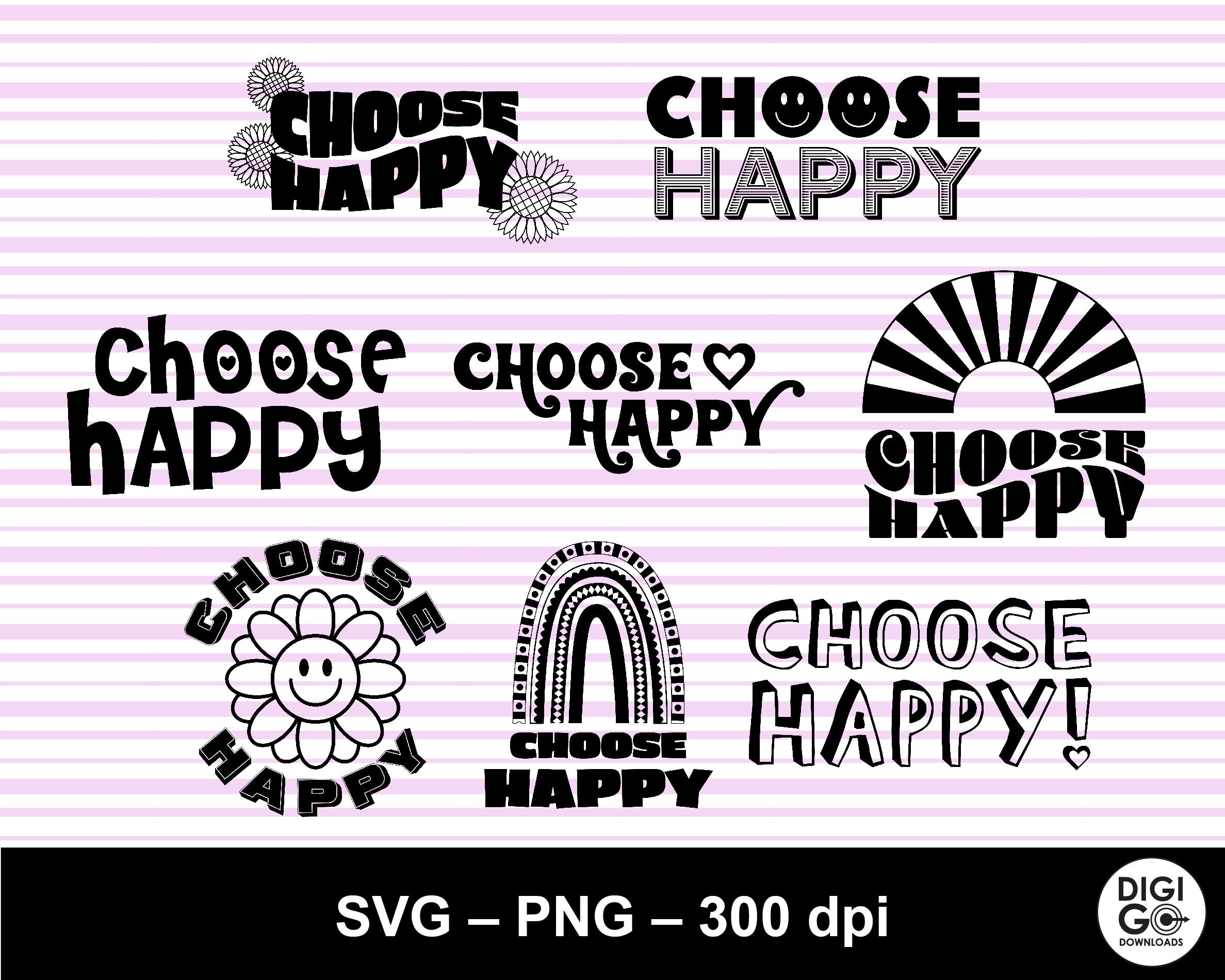 Choose Happy Svg Png / Happy Face Svg / Inspiration Svg / Happy Svg ...