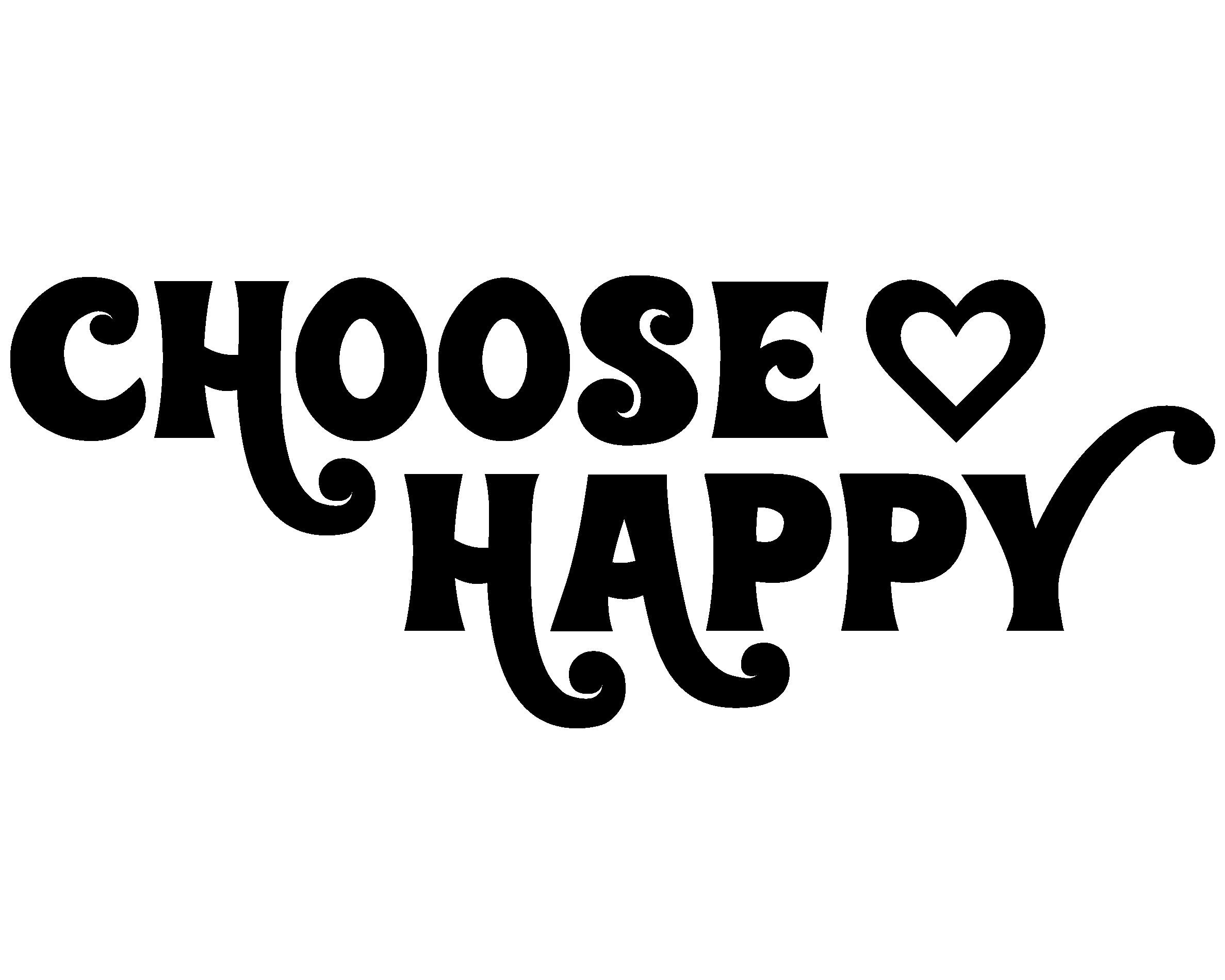 Choose Happy Svg Png / Happy Face Svg / Inspiration Svg / Happy Svg ...