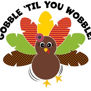 Gobble Til You Wobble Svg / Gobble Svg / Thanksgiving Svg / Turkey Png ...