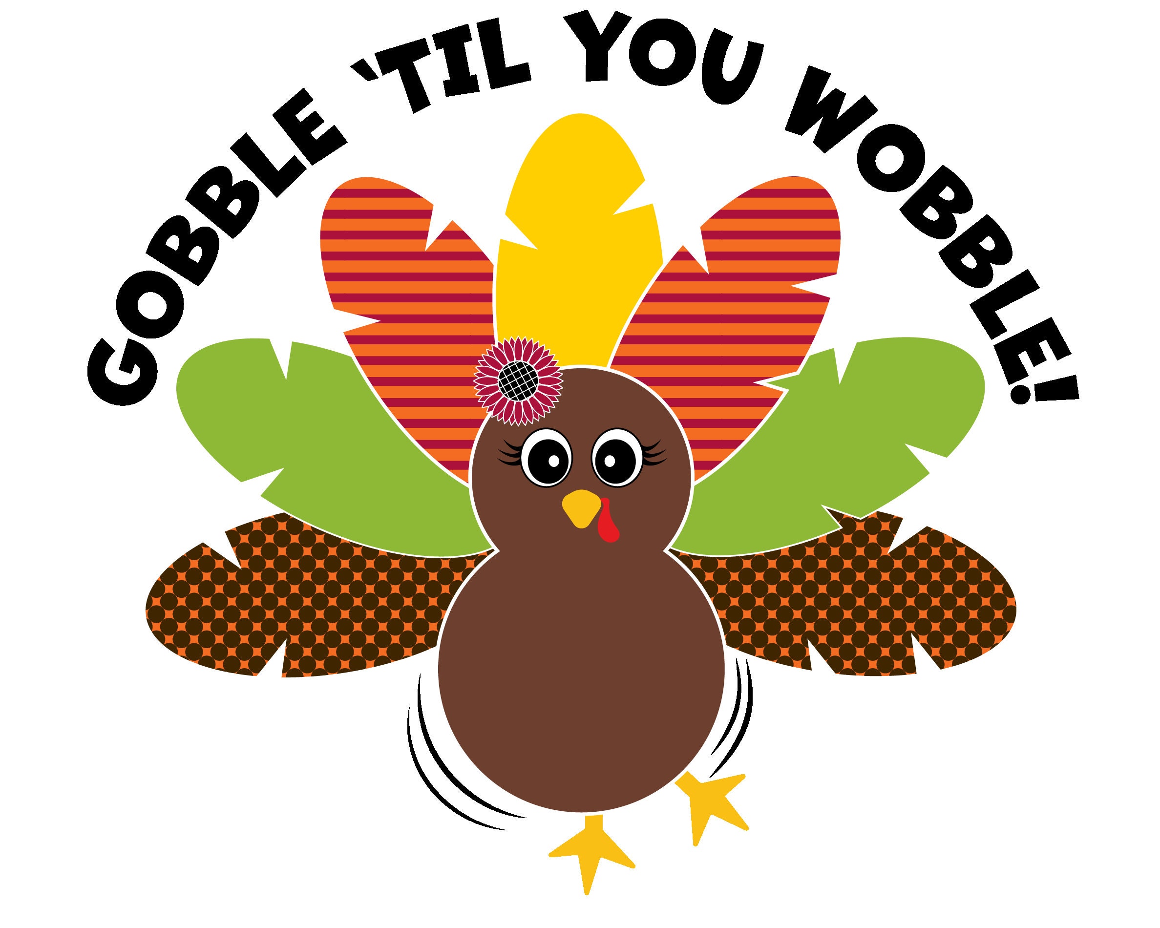 Gobble Til You Wobble Svg / Gobble Svg / Thanksgiving Svg / Turkey Png ...