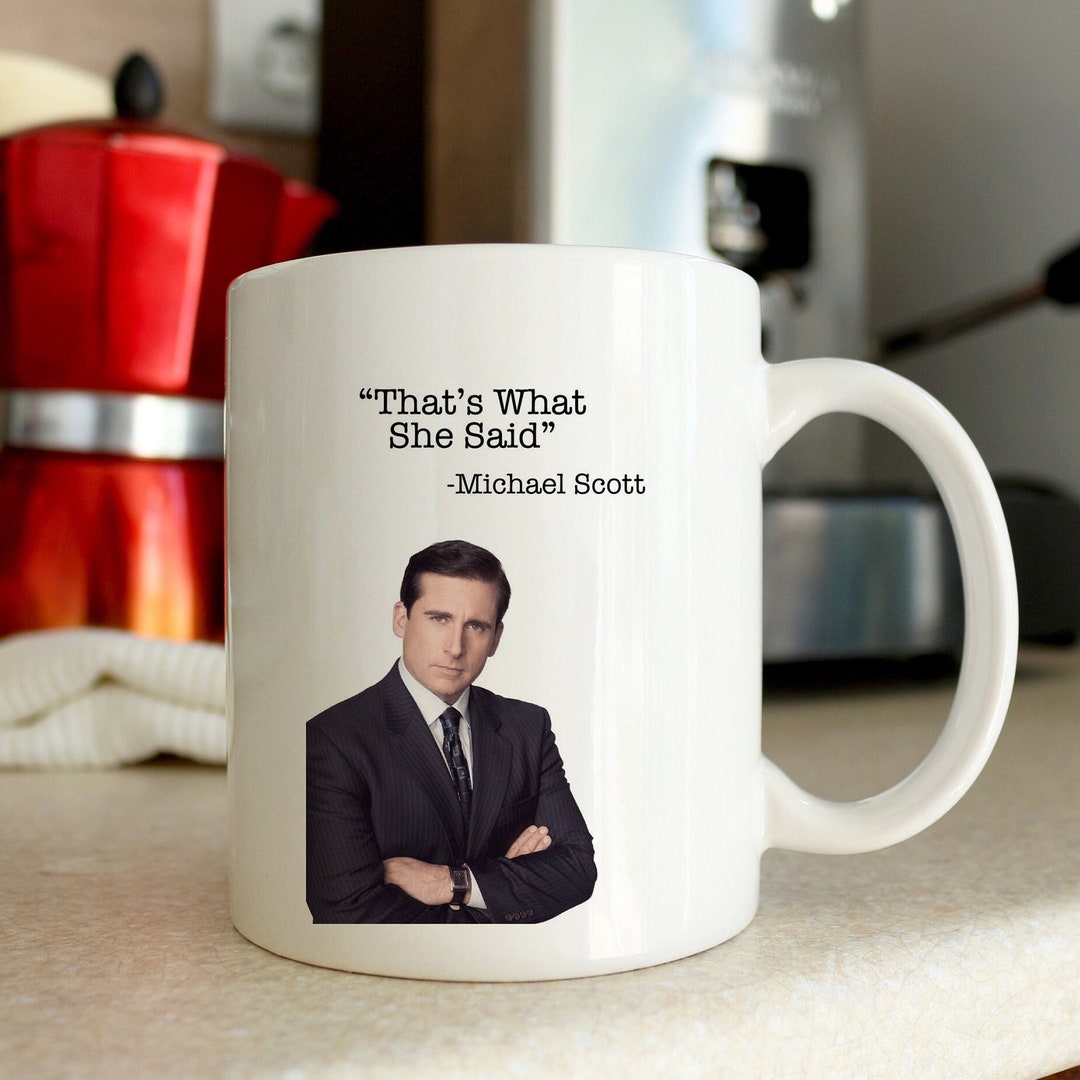 That's What She Said Michael Scott Mug. Office Mug. Fan Inspired Mug ...
