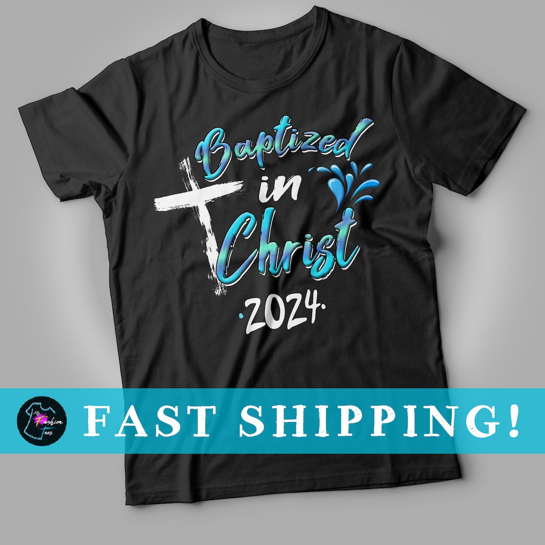 Baptized In Christ Tshirt Baptism Shirt Christian Shirt Baptist Church T For Girl T Shirt