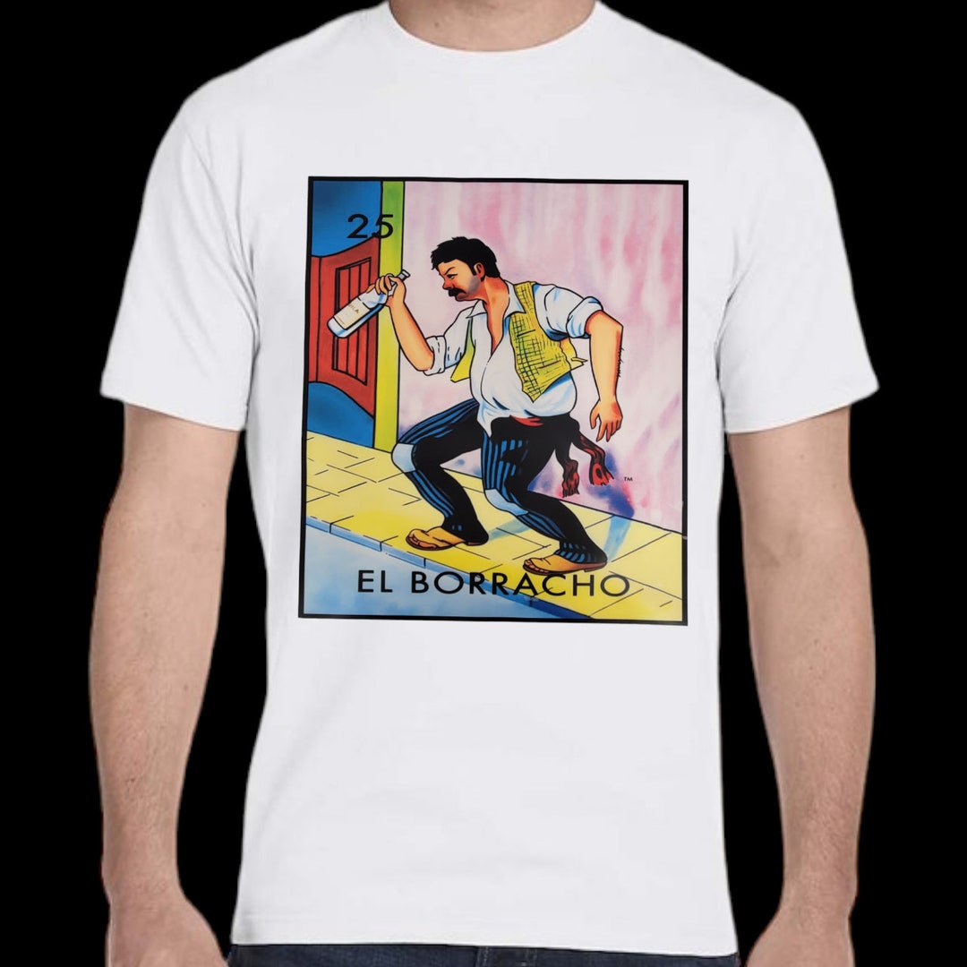 El Borracho T-shirt, El Borracho Shirt, Loteria Shirt, Loteria T-shirt ...
