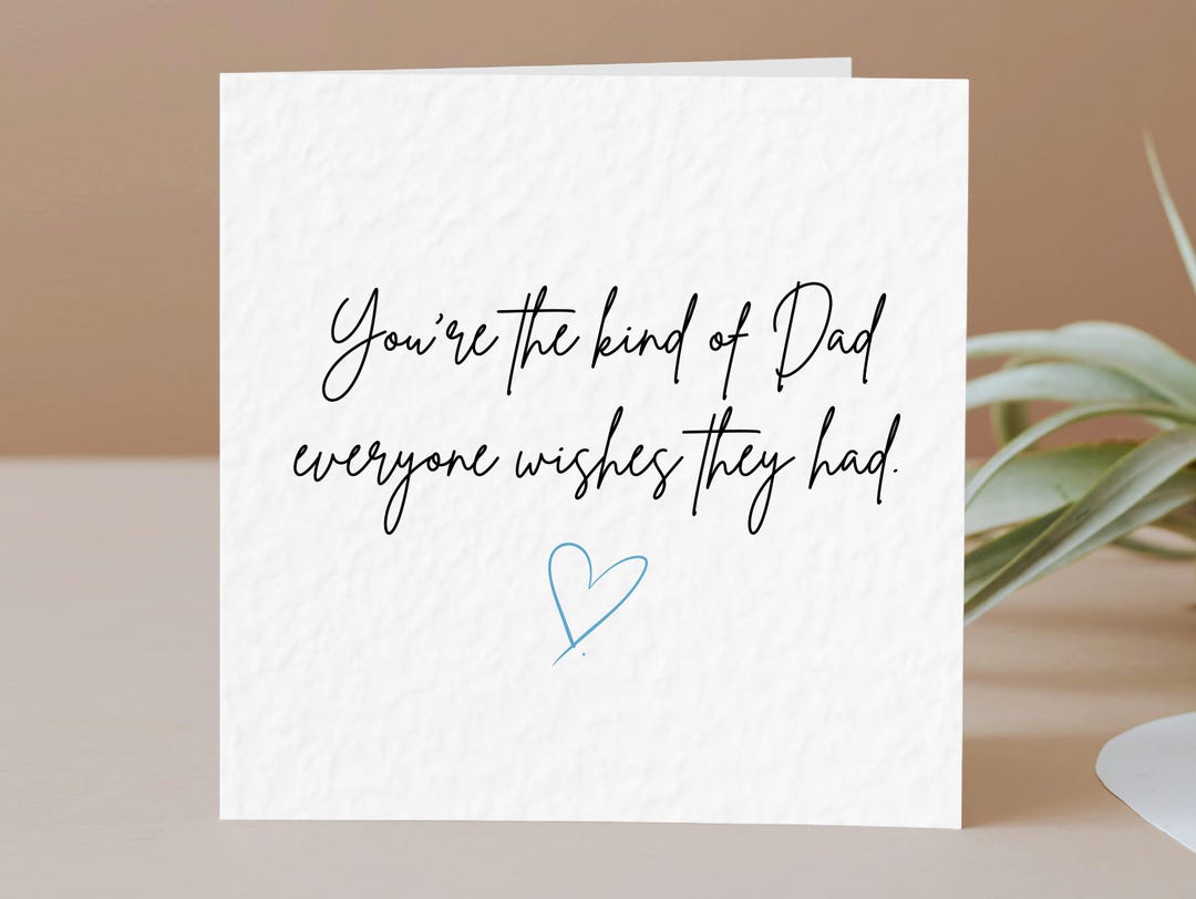 Father's Day Card You're the Kind of Dad Everyone Wishes They Had Best ...