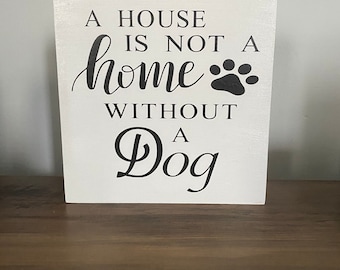 A House is Not a Home Without a Dog - Etsy