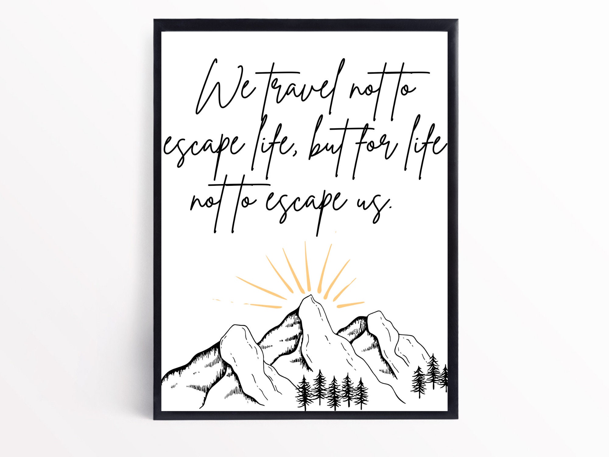 We Travel Not to Escape Life but for Life Not to Escape Us, Travel ...