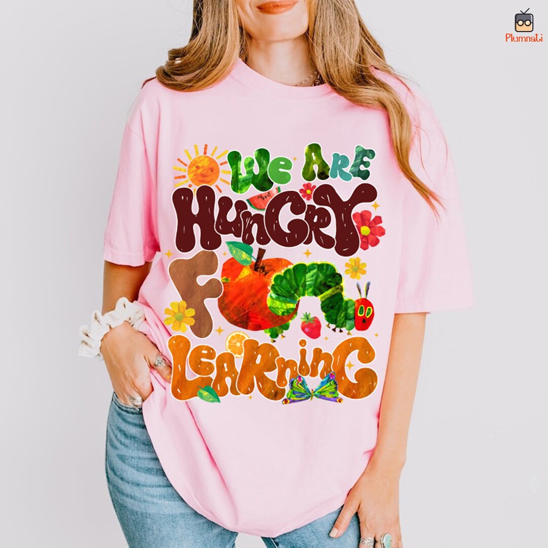 We Are Hungry for Learning Shirt, Hungry Caterpillar Shirt, Back to ...