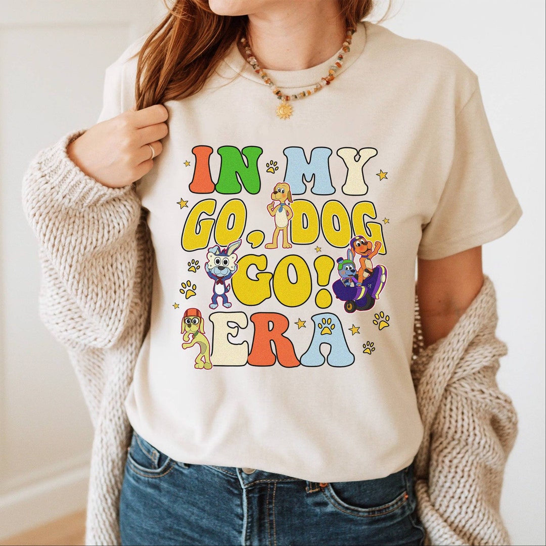 In My Go Dog Go Era Shirt Go Dog Go Shirt Go Dog Go Family Shirt Go Dog ...