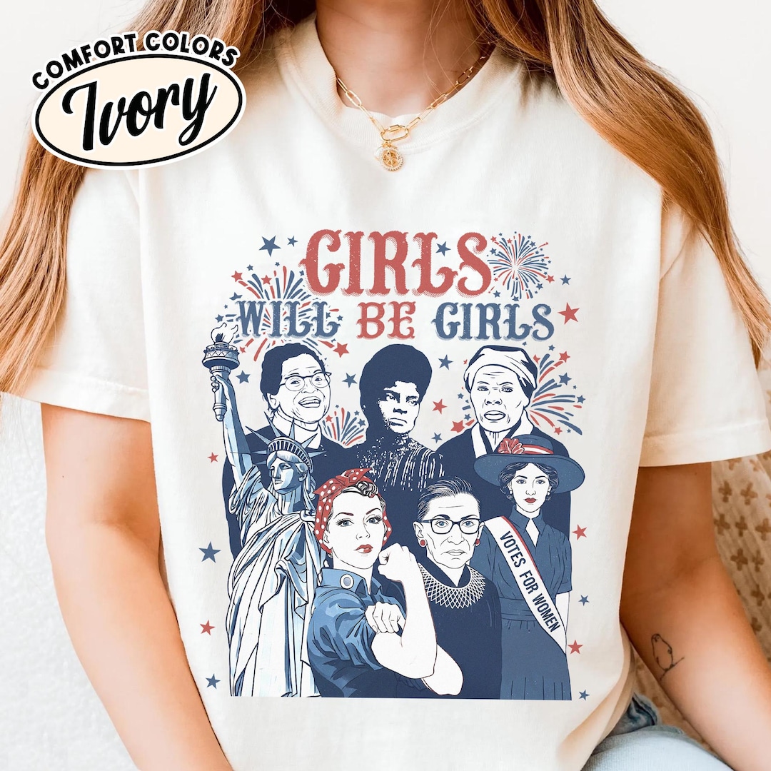 Girls Will Be Girls Patriotic Feminist 4th of July Shirt, Rejecting ...
