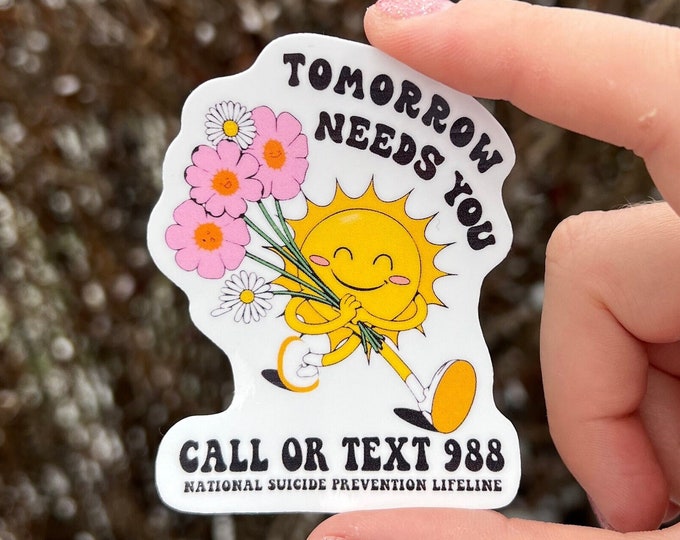 Tomorrow Needs You Sticker Suicide Prevention Sticker 988 Mental Health ...