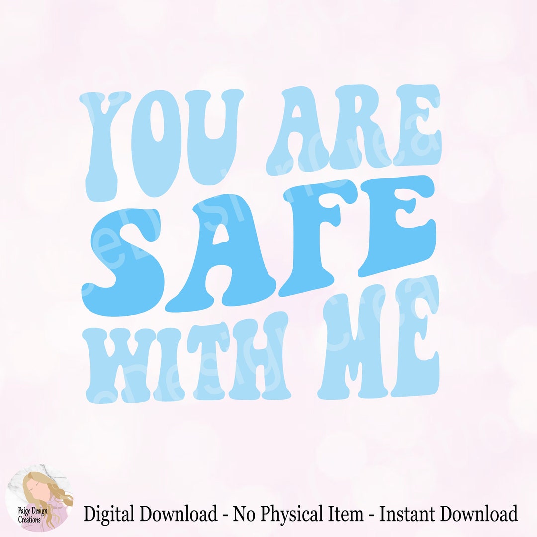 You Are Safe With Me PNG Download Digital Download - Etsy