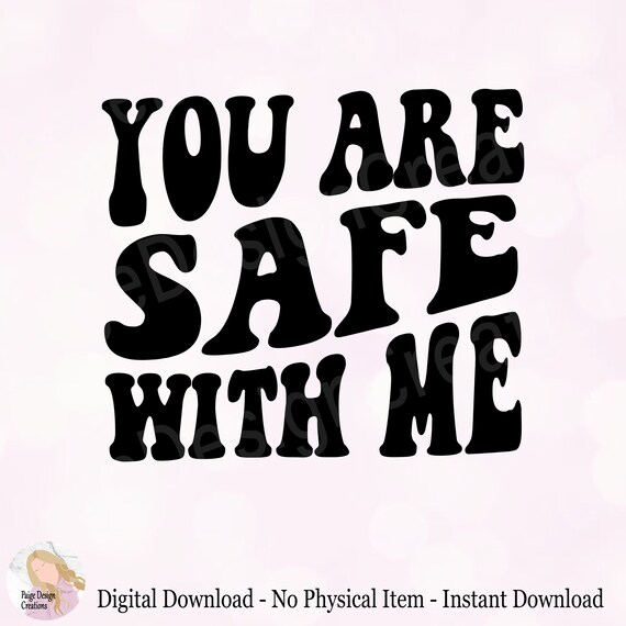 You Are Safe With Me PNG Download Digital Download | Etsy