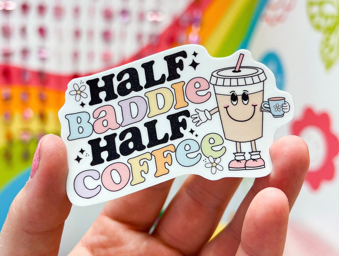 Half Baddie Half Coffee Sticker Coffee Lover Sticker Retro Sticker ...