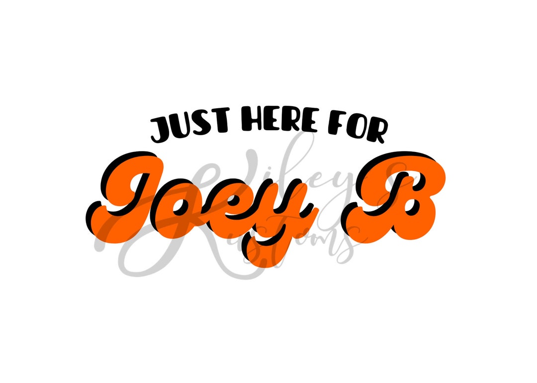 Just Here for Joey B Digital File, Joe Burrow Digital Download, PNG and ...