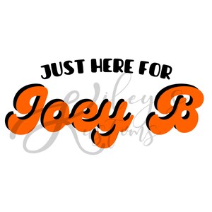 Just Here for Joey B Digital File, Joe Burrow Digital Download, PNG and ...