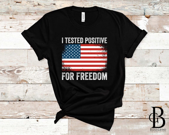 I Tested Positive for Freedom T-shirt Awakened Patriot Shirt - Etsy