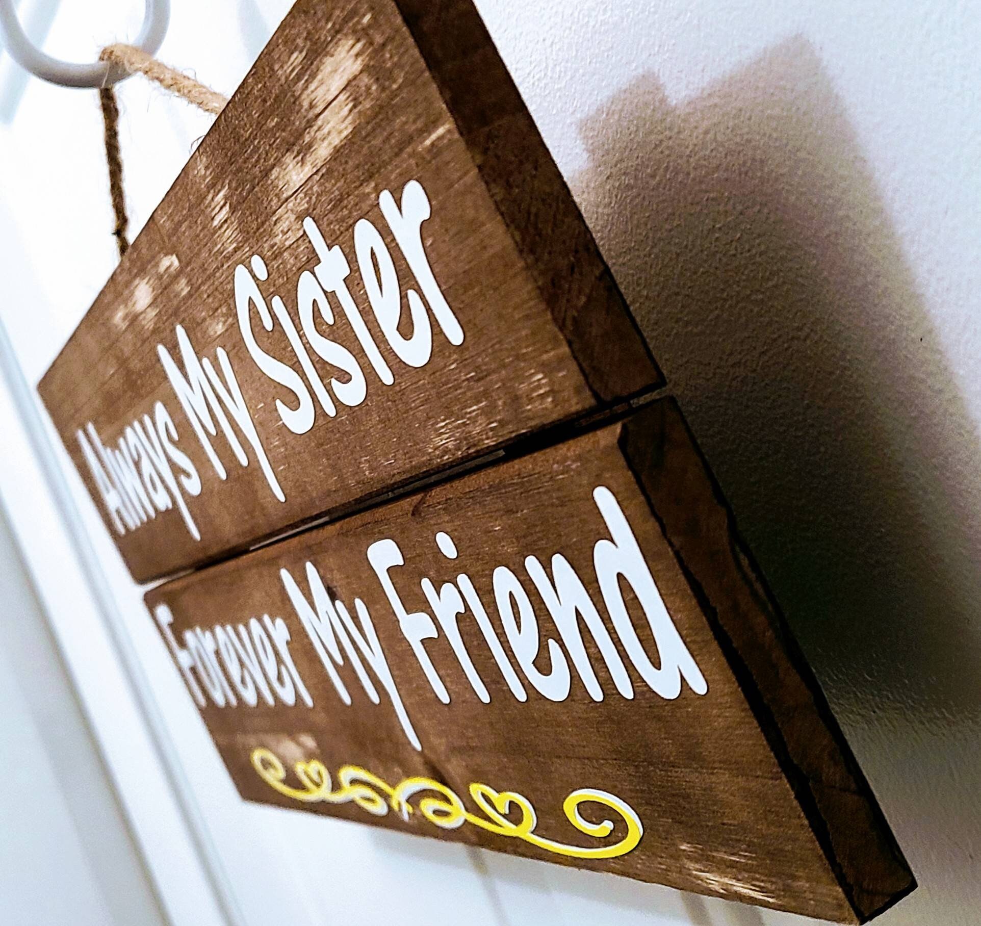 Custom Designed, Rustic Wooden Sign: "always My Sister, Forever My ...