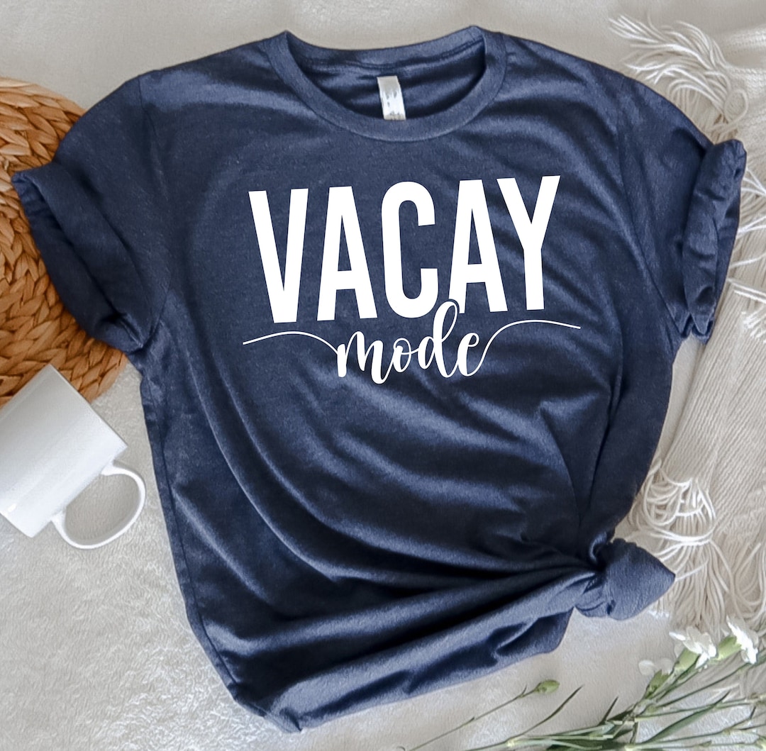 Vacay Mode Shirt ,vacation Shirt, Vacation Shirts for Women, Funny ...