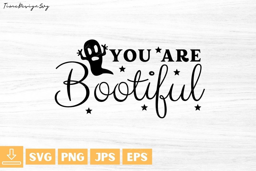 You Are Bootiful Svg,halloween Svg,boo Svg,ghost Svg,cut Files ,digital ...