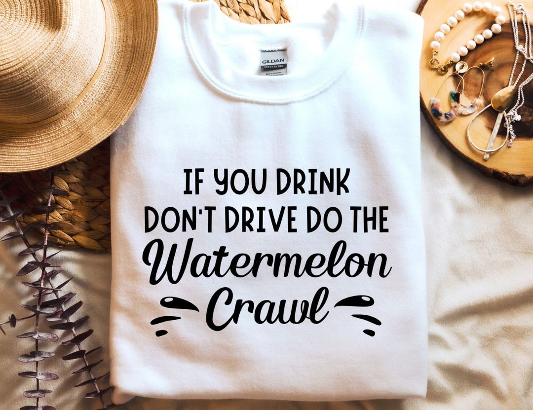 Watermelon Crawl Svg,if You Drink Don't Drive Do the Watermelon Crawl ...